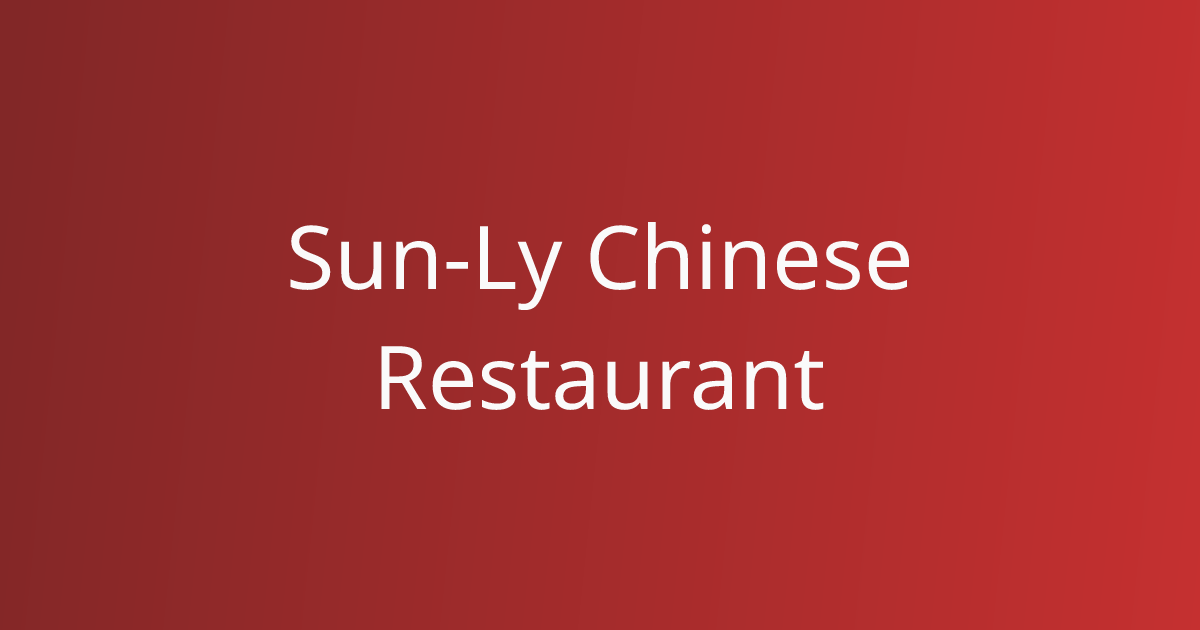 Order Authentic Chinese Online | Sun-Ly Chinese Restaurant - Pickup or ...